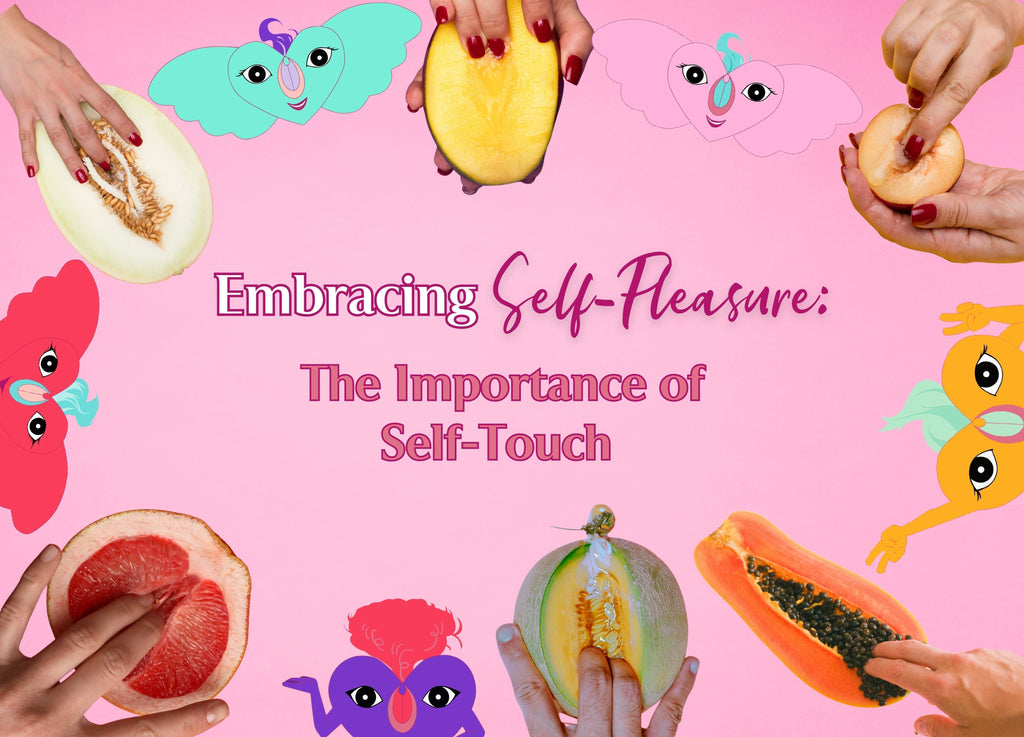 Embracing Self-Pleasure: The Importance of Self-Touch – My Little Yoni
