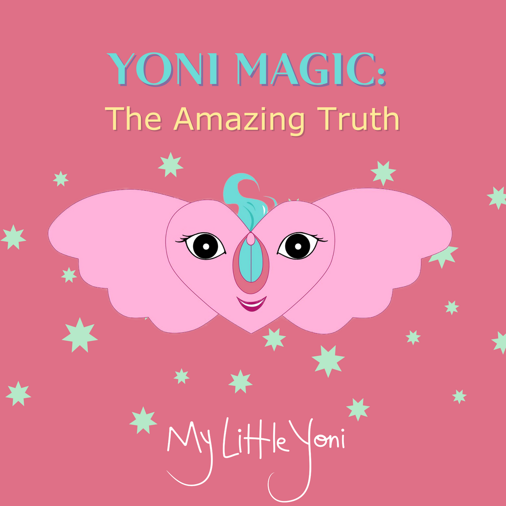 .Yoni Magic: The Amazing Truth – My Little Yoni