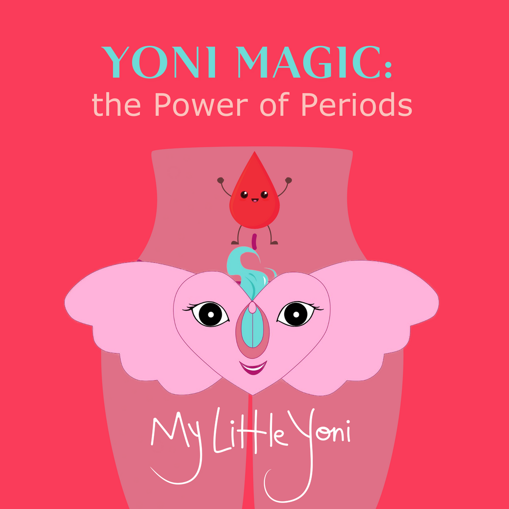 .Yoni Magic: The Power of Periods – My Little Yoni